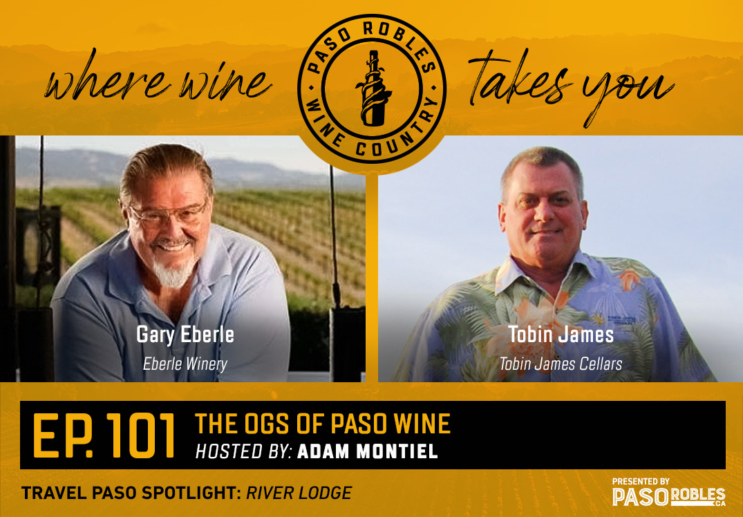 Ep 101: Part 2 The OGs of Paso - Gary Eberle & Tobin James - Paso Robles Wine Country Alliance