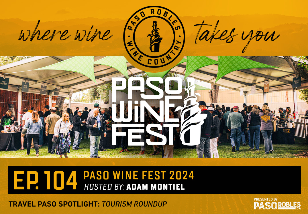 Ep 104: Live WWTY from Paso Wine Fest Part 2 - Paso Robles Wine Country ...