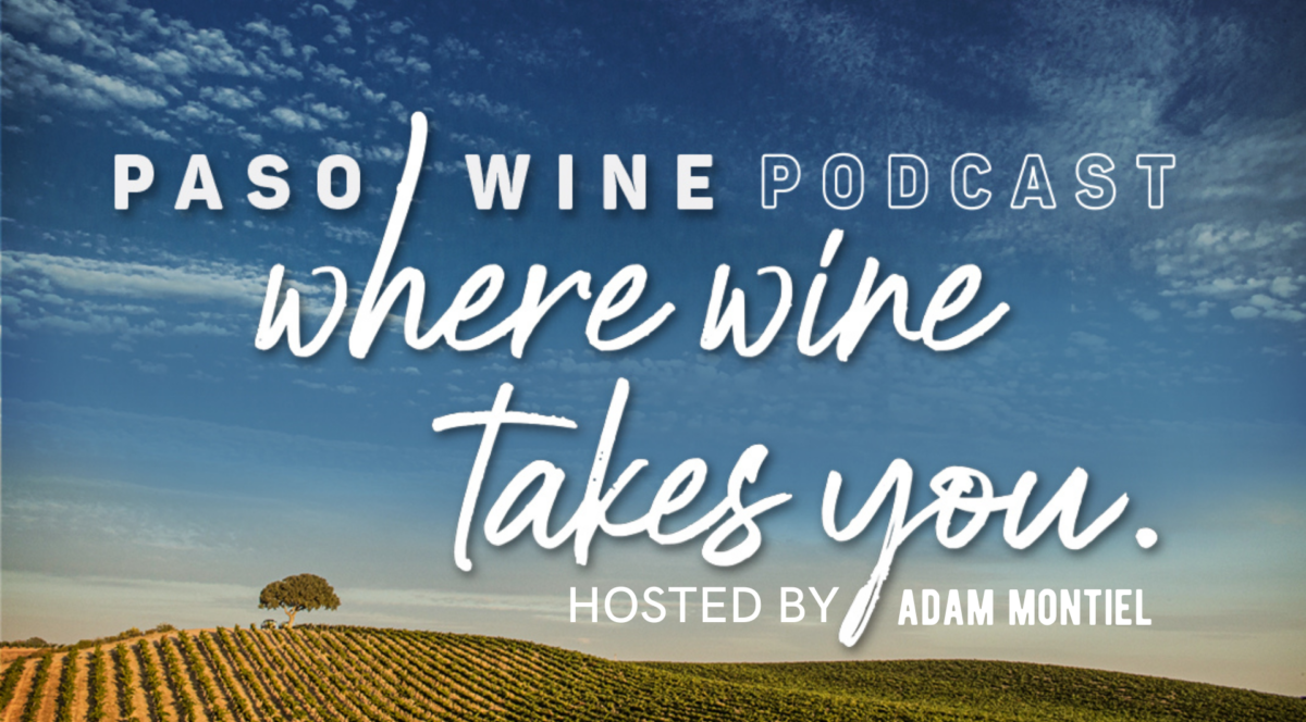 Where Wine Takes You… a Paso Wine podcast - Paso Robles Wine Country Alliance